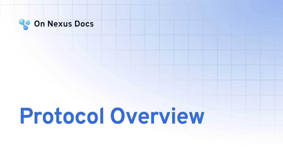 Protocol Overview | On Nexus Docs